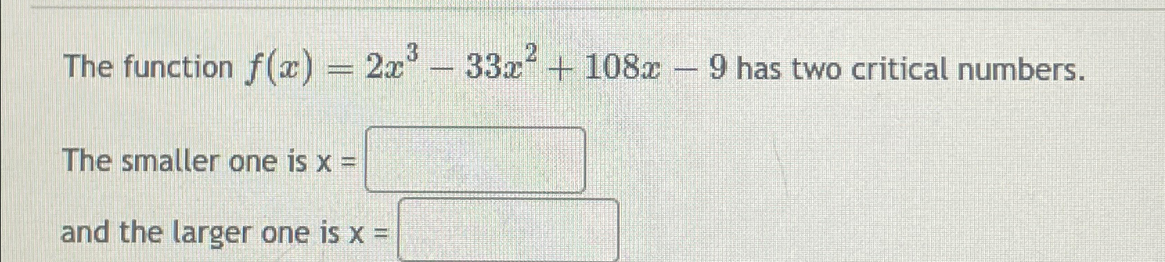 Solved The function f(x)=2x3-33x2+108x-9 ﻿has two critical | Chegg.com