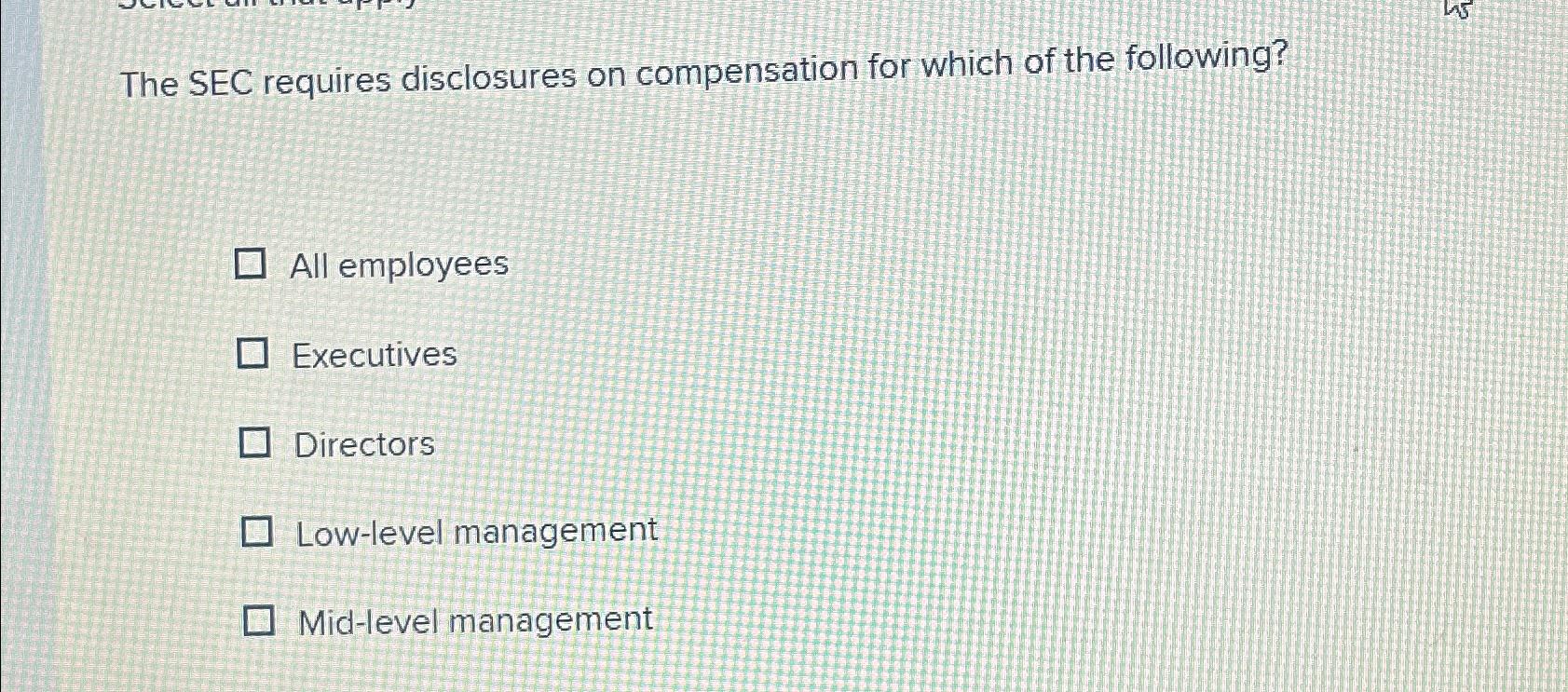 Solved The SEC requires disclosures on compensation for | Chegg.com