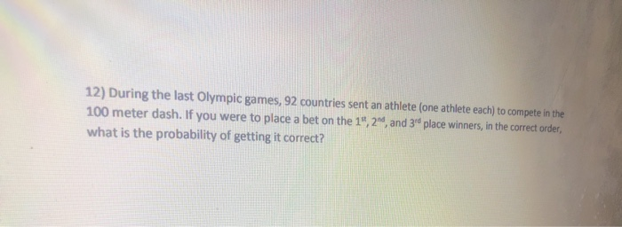 Solved 12) During the last Olympic games, 92 countries sent | Chegg.com