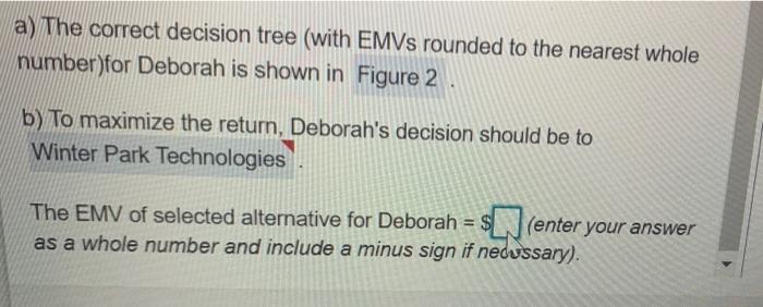 Solved a) The correct decision tree (with EMVs rounded to | Chegg.com