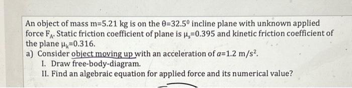 Solved An object of mass m=5.21 kg is on the 0-32.50 incline | Chegg.com