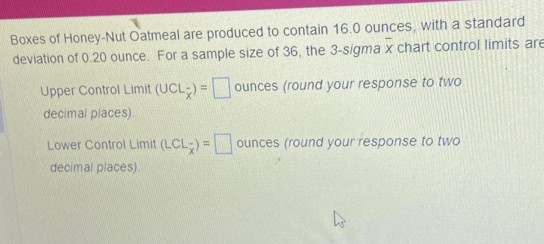 Solved Boxes of Honey-Nut Oatmeal are produced to contain | Chegg.com