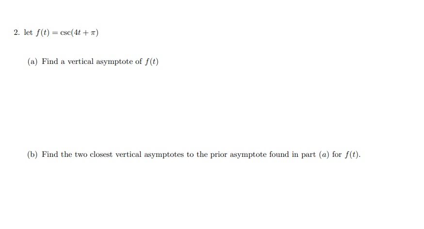 Solved let f(t)=csc(4t+π)(a) ﻿Find a vertical asymptote of | Chegg.com