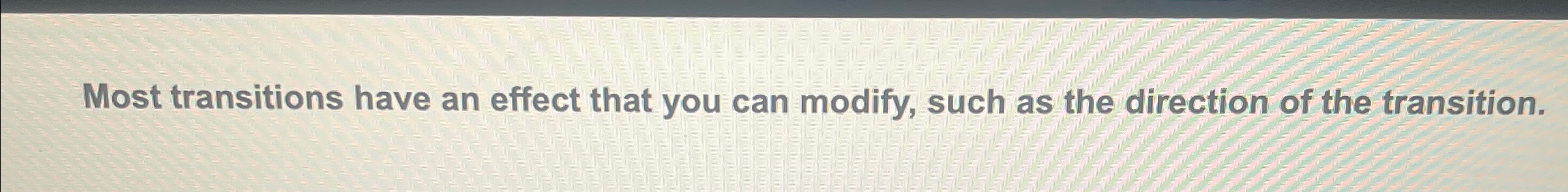Solved Most transitions have an effect that you can modify, | Chegg.com