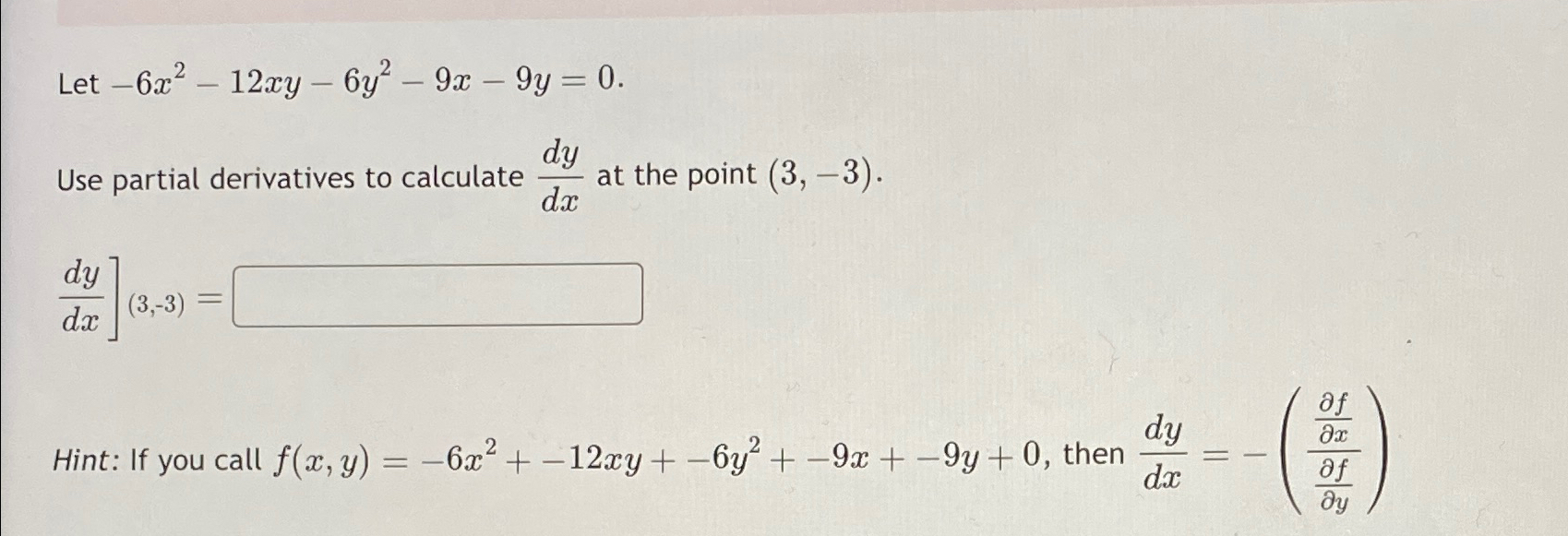 Solved Let -6x2-12xy-6y2-9x-9y=0.Use partial derivatives to | Chegg.com