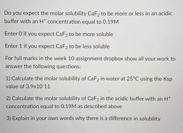 Solved Do you expect the molar solubility CaF2 to be more or | Chegg.com