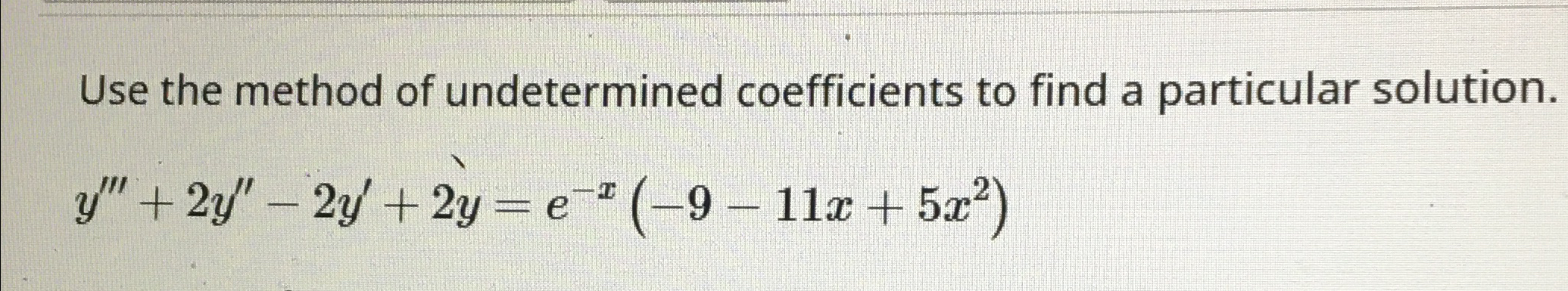 Solved Use the method of undetermined coefficients to find a | Chegg.com