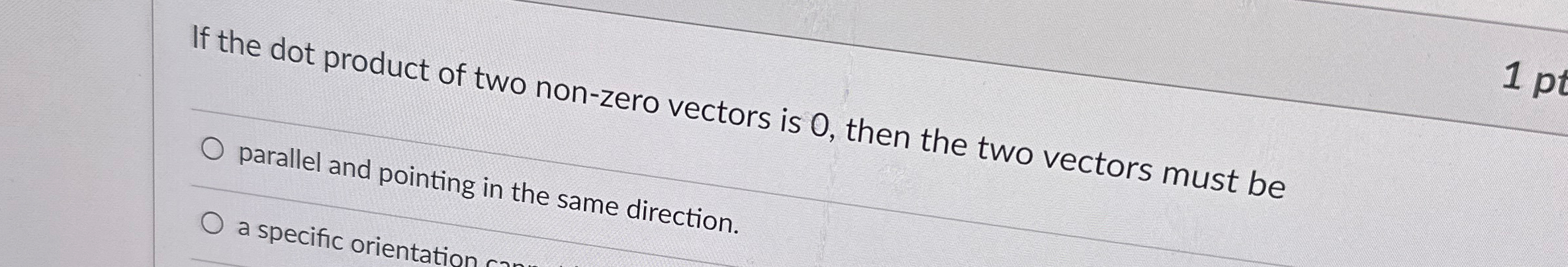 Solved If the dot product of two non-zero vectors is 0 , | Chegg.com