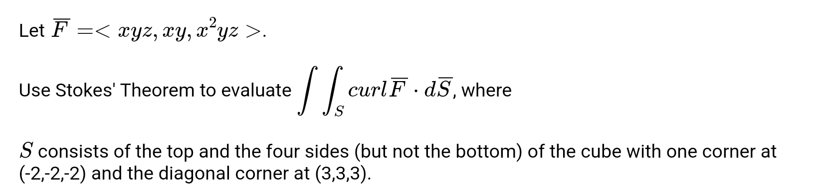 Solved Let ?bar (F)=.Use Stokes' Theorem to evaluate | Chegg.com