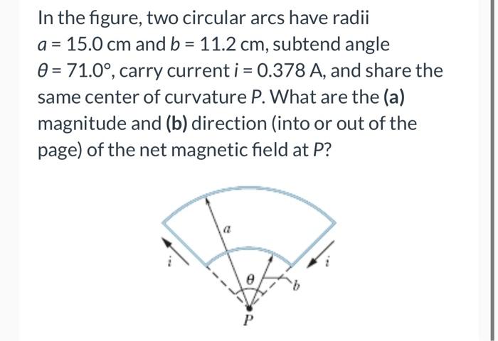 Solved In the figure, two circular arcs have radii a=15.0 cm | Chegg.com