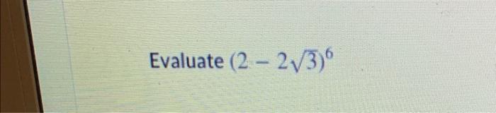 Solved Evaluate (2−23)6 | Chegg.com