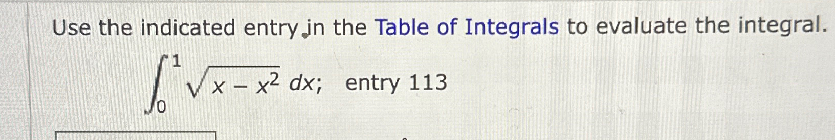 Solved Use the indicated entry in the Table of Integrals to | Chegg.com