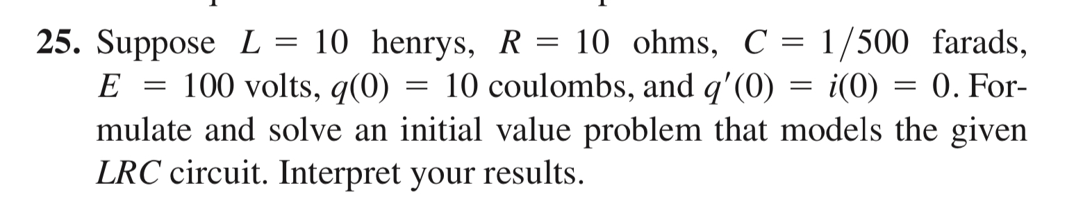 Suppose L=10 ﻿henrys, R=10 ﻿ohms, C=1500 ﻿farads, | Chegg.com