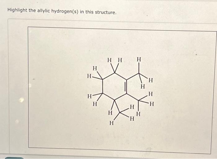 Solved Highlight the allylic hydrogen(s) in this structure. | Chegg.com