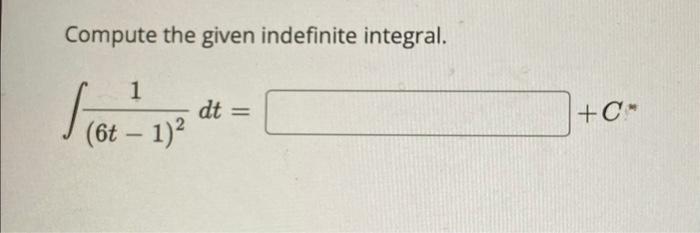 Solved Compute the given indefinite integral. ∫(6t−1)21dt= | Chegg.com