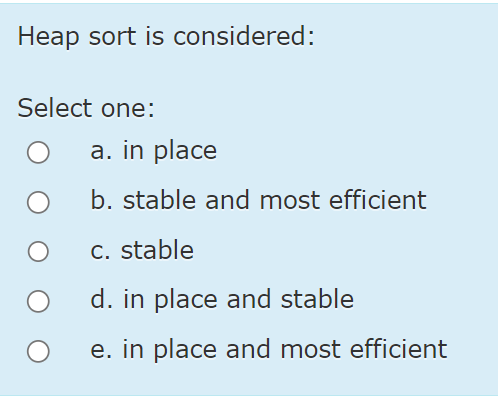 Solved Heap sort is considered:Select one:a. ﻿in placeb. | Chegg.com