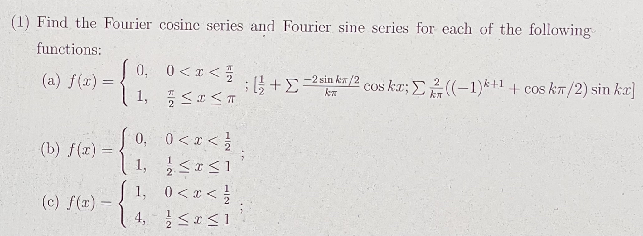 Solved (1) Find the Fourier cosine series and Fourier sine | Chegg.com Solved (1) Find the Fourier cosine series and Fourier sine | Chegg.com