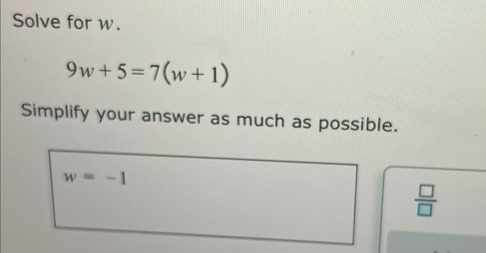 Solved Solve for w.9w+5=7(w+1)Simplify your answer as much | Chegg.com