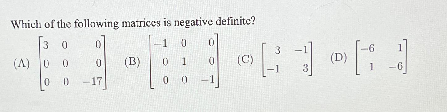 Solved Which of the following matrices is negative | Chegg.com