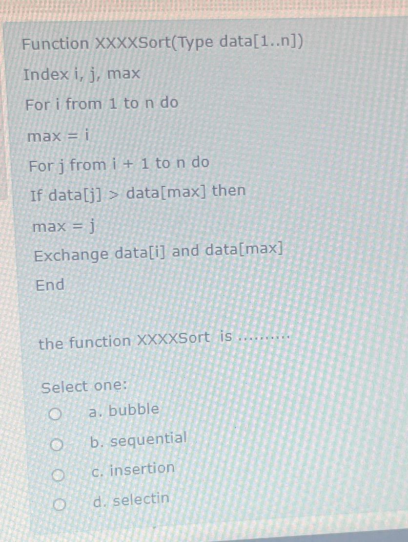 Solved Function XXXXSort(Type data[1..n])Index i,j? ﻿maxFor | Chegg.com