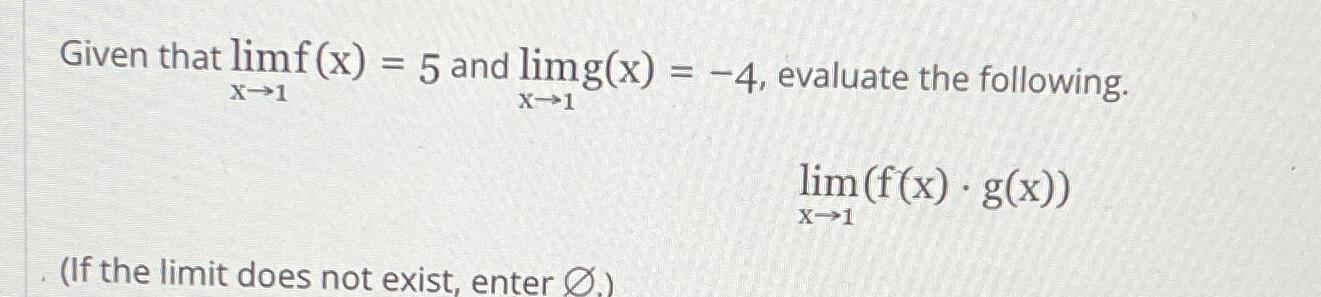 Solved Given that limx→1f(x)=5 and limx→1g(x)=-4, evaluate | Chegg.com Solved Given that limx→1f(x)=5 and limx→1g(x)=-4, evaluate | Chegg.com