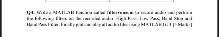 Solved Q4: Write a MATLAB function called filtervoice.m to | Chegg.com Solved Q4: Write a MATLAB function called filtervoice.m to | Chegg.com