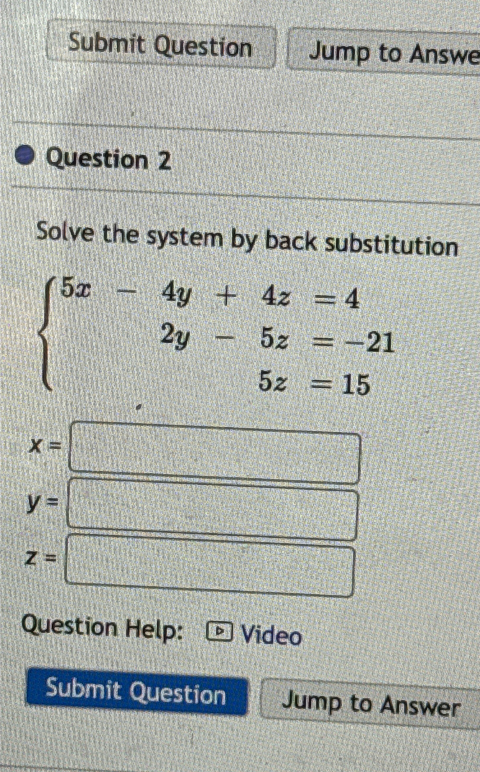 Solved Jump to AnsweQuestion 2Solve the system by back | Chegg.com