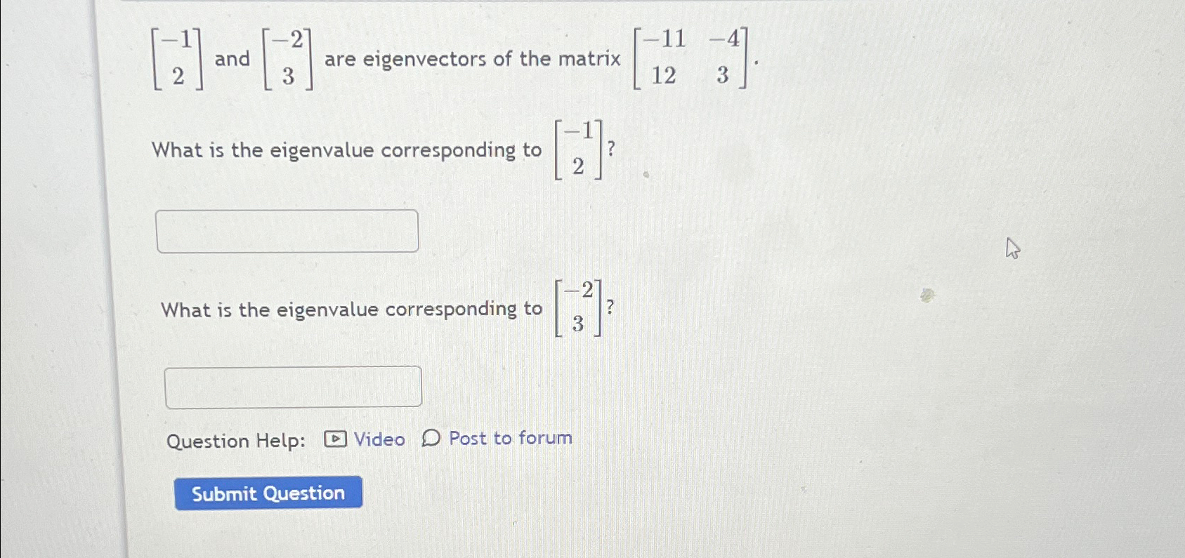 Solved [-12] ﻿and [-23] ﻿are eigenvectors of the matrix | Chegg.com