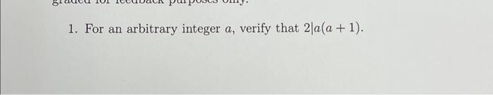 Solved 1. For an arbitrary integer a, verify that 2|a(a + | Chegg.com