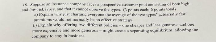Solved 16. Suppose an insurance company faces a prospective | Chegg.com