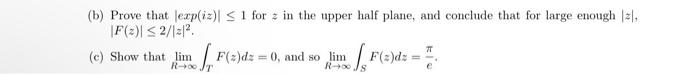 Solved 6. Let F be defined by F(z)=z2+1exp(iz) and let R>1. | Chegg.com