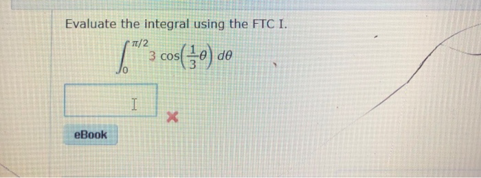 Solved Evaluate the integral using the FTC I. CT/ [*** 3 | Chegg.com