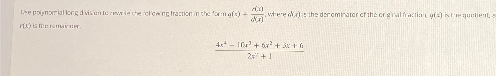 Solved Use polynomial long division to rewrite the following | Chegg.com