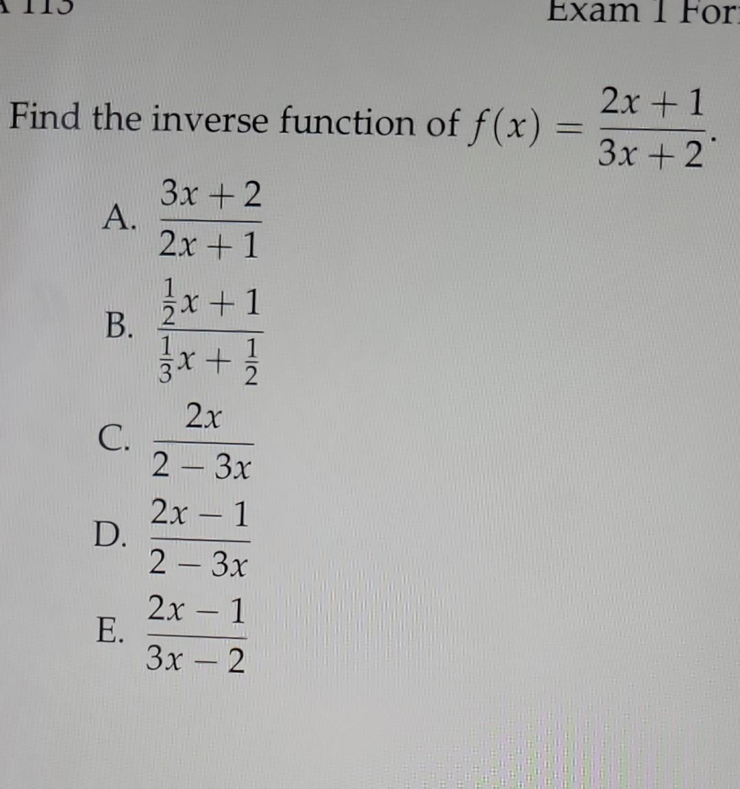 Solved ind the inverse function of f(x)=3x+22x+1 A. 2x+13x+2 | Chegg.com