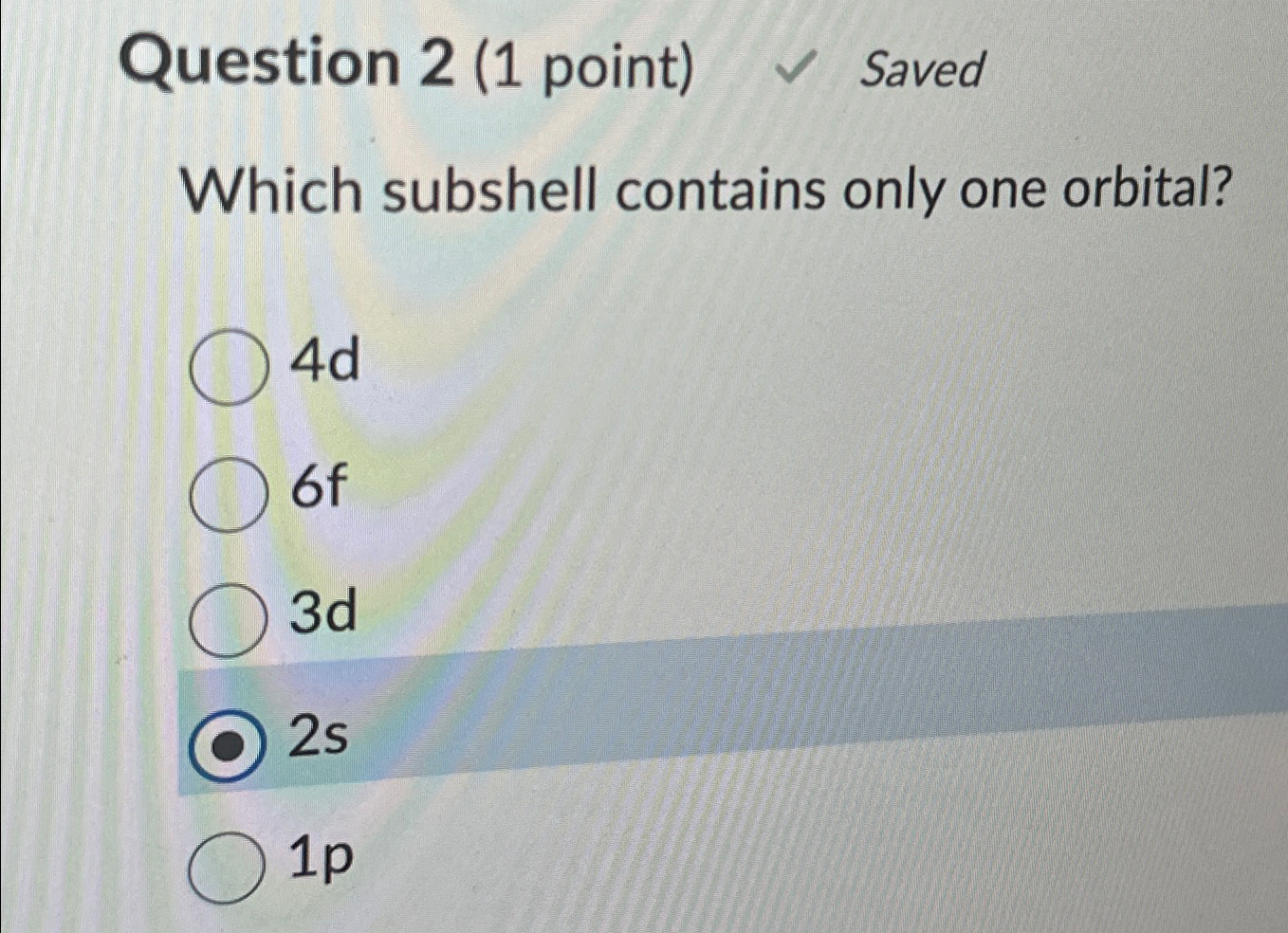 Question 2 (1 ﻿point) ﻿SavedWhich subshell contains | Chegg.com