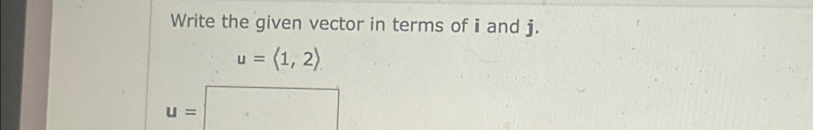 Solved Write the given vector in terms of i and j.u=(:1,2:) | Chegg.com