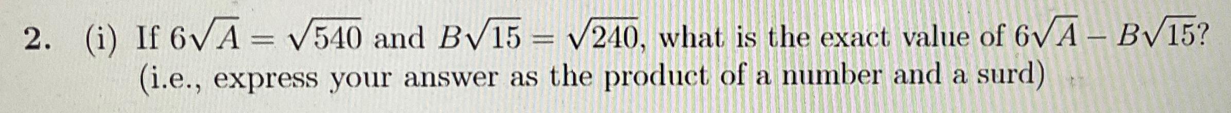 Solved (i) ﻿If 6A2=5402 ﻿and B152=2402, ﻿what is the exact | Chegg.com