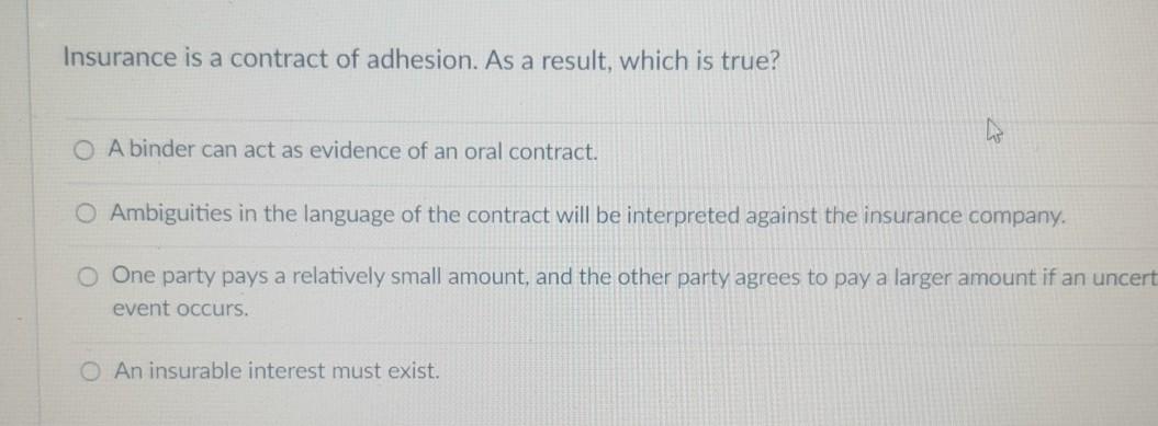 Solved Insurance is a contract of adhesion. As a result, | Chegg.com