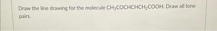 Solved Draw the line drawing for the molecule | Chegg.com