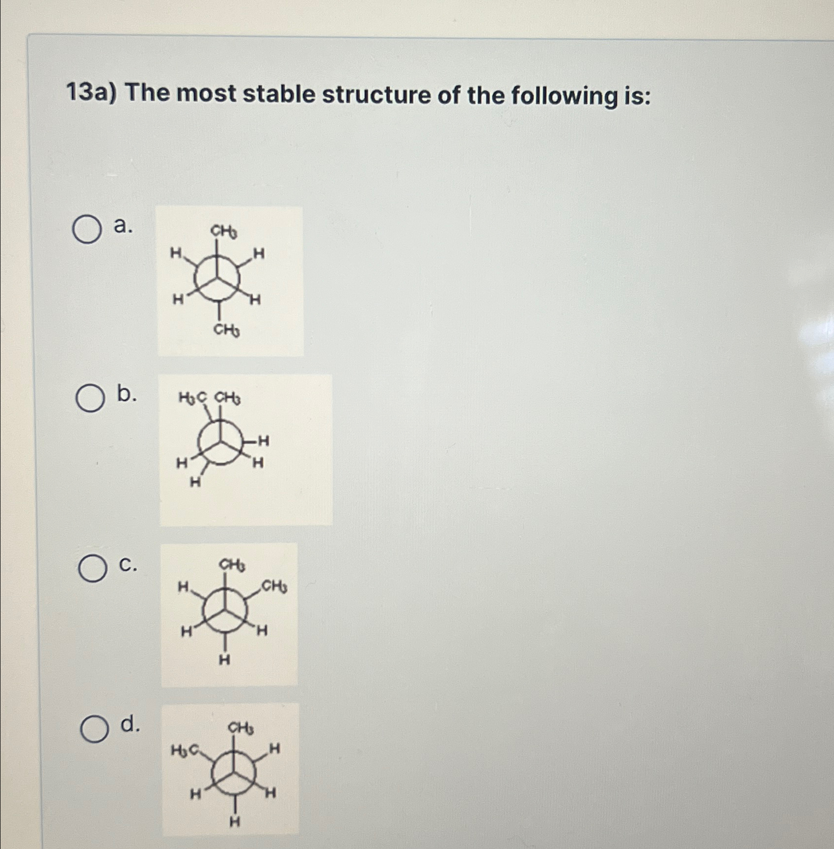 Solved 13a) ﻿The most stable structure of the following | Chegg.com