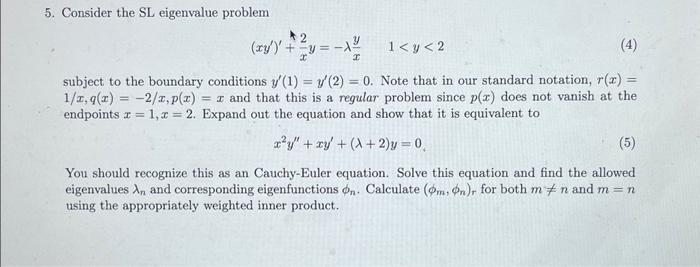 Solved 5. Consider the SL eigenvalue problem 2 (xy')' + y = | Chegg.com
