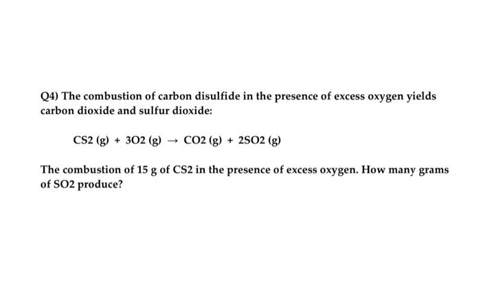 Solved Q4) The combustion of carbon disulfide in the | Chegg.com