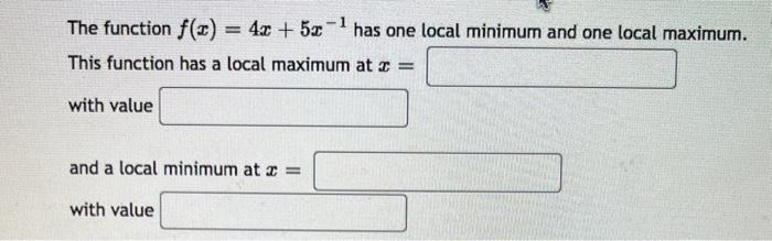 Solved The function f(x)=4x+5x−1 has one local minimum and | Chegg.com
