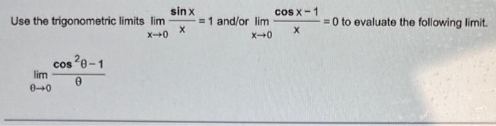 Solved Use the trigonometric limits limx→0xsinx=1 and/or | Chegg.com