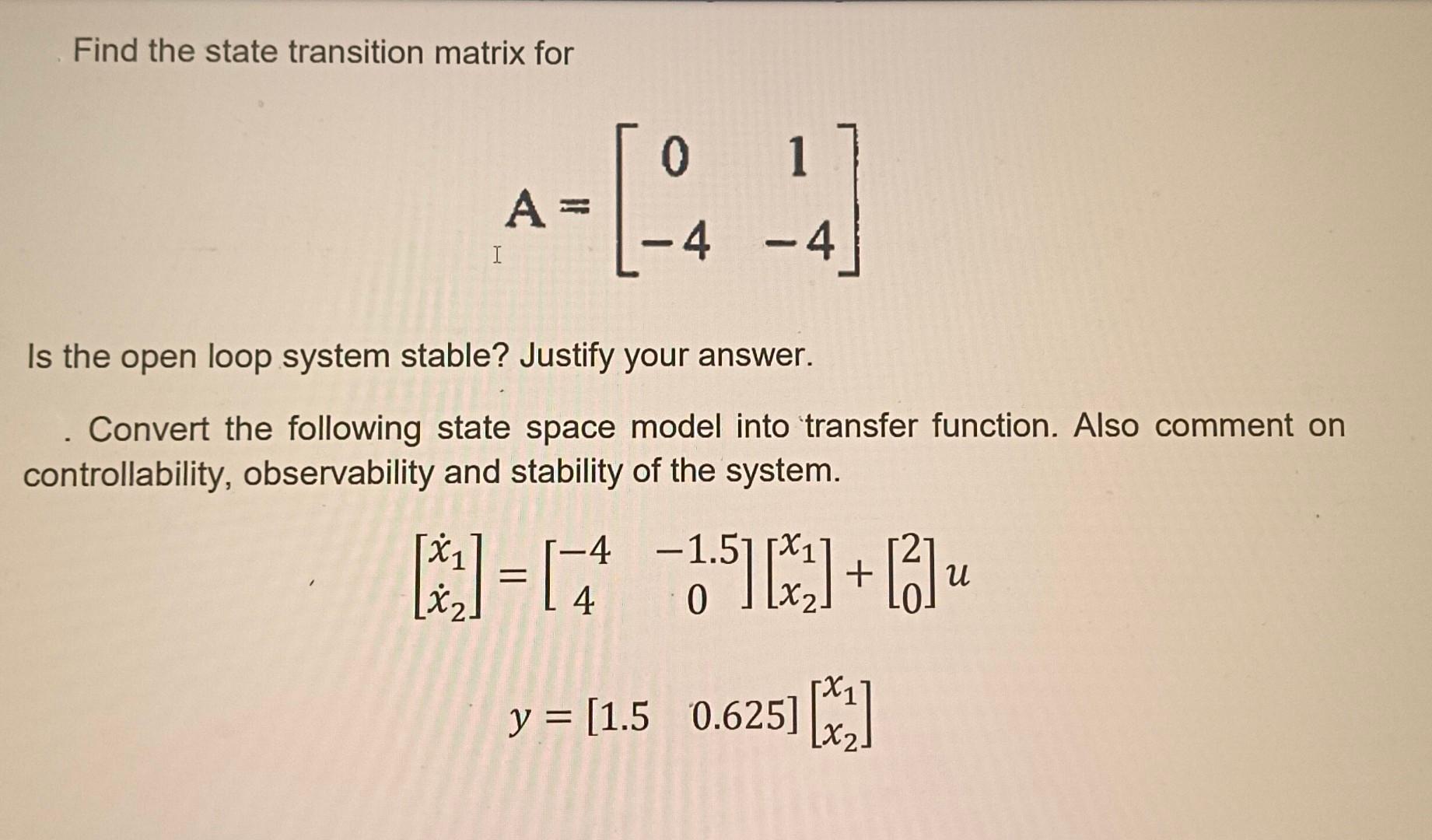 Solved Find the state transition matrix for A=[0−41−4] Is | Chegg.com