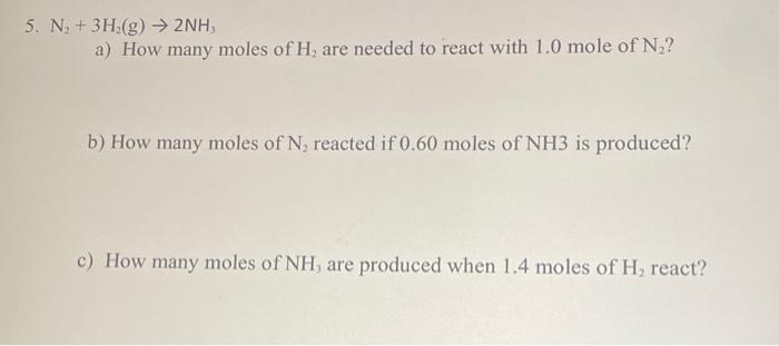 Solved 5. N2+3H2( g)→2NH3 a) How many moles of H2 are needed | Chegg.com