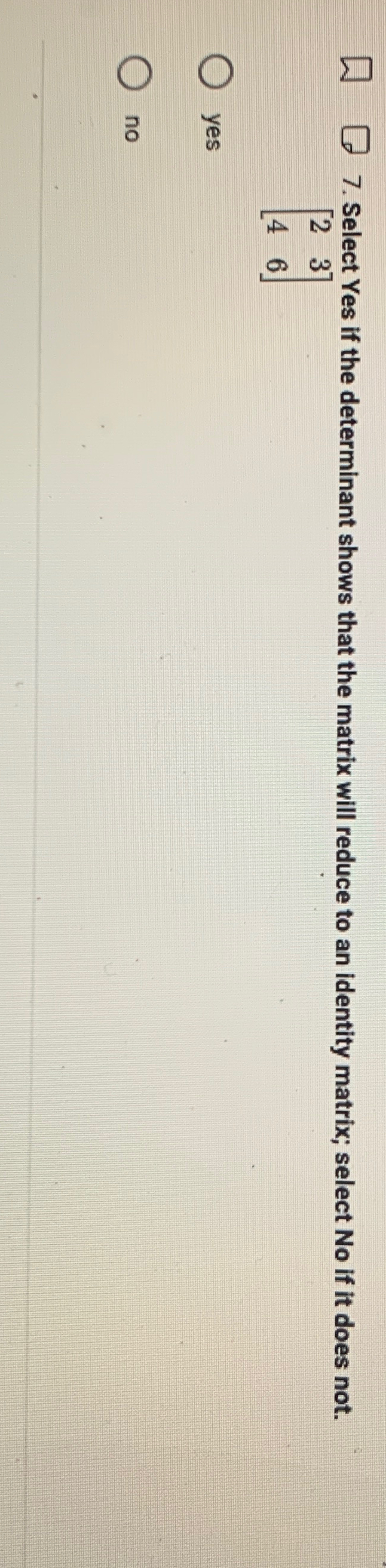 Solved Select Yes if the determinant shows that the matrix | Chegg.com