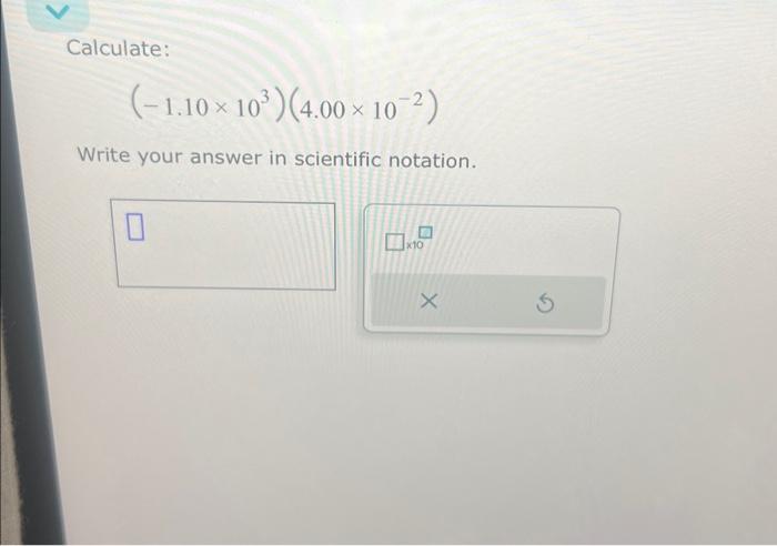 Solved Calculate: (−1.10×103)(4.00×10−2) Write your answer | Chegg.com