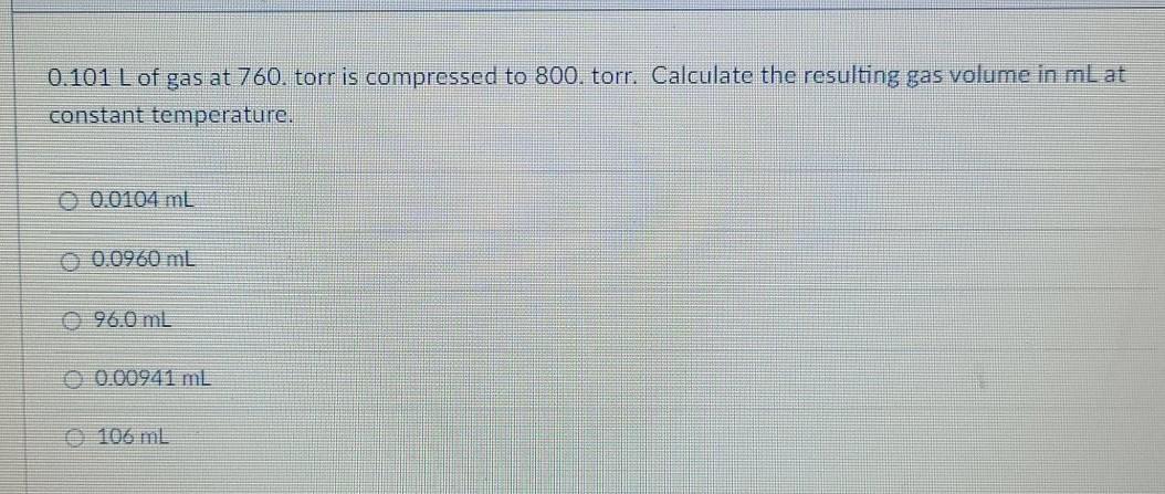 Solved 0.101 L of gas at 760. torr is compressed to 800. | Chegg.com