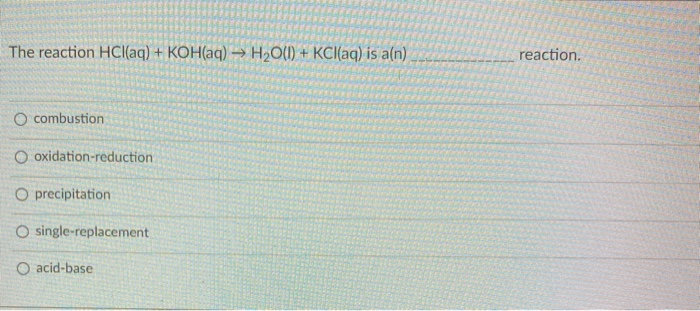 Solved The reaction HCl(aq) + KOH(aq) → H2O(l) + KCl(aq) is | Chegg.com